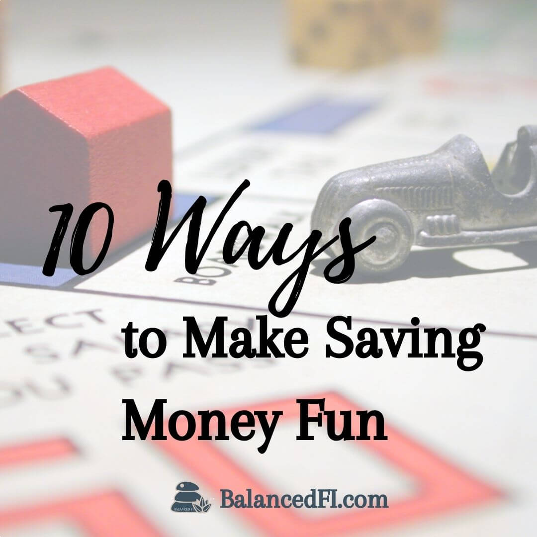 10 Ways to Make Saving Money Fun - Balanced FI